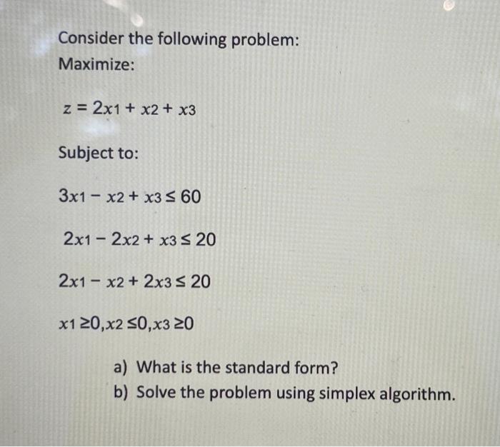 Solved Consider the following problem: Maximize: z=2x1+x2+x3 | Chegg.com