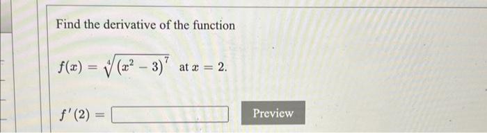 Solved Find the derivative of the function f(x)=4(x2−3)7 at | Chegg.com