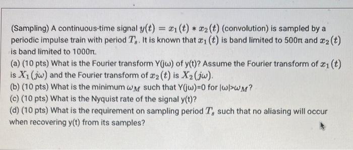 Solved (Sampling) A continuous-time signal y(t)=x1(t)∗x2(t) | Chegg.com