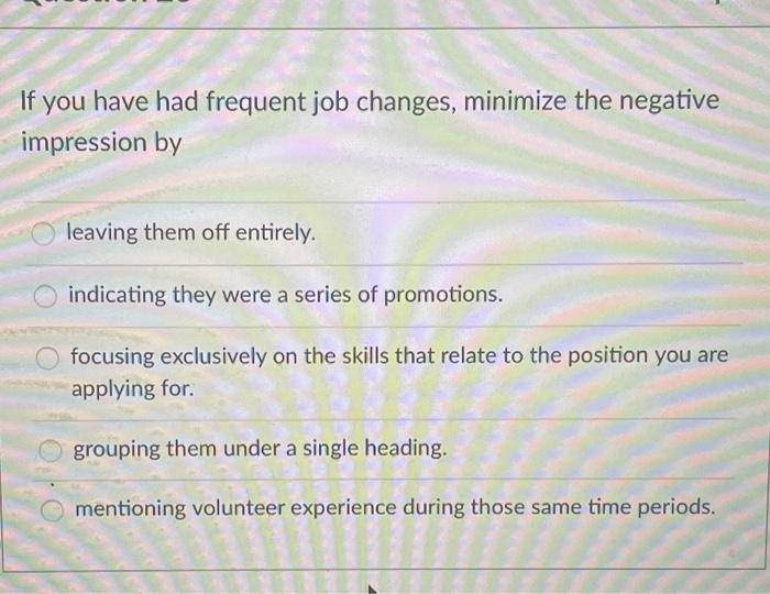 Solved If you have had frequent job changes, minimize the | Chegg.com