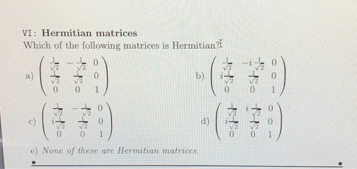 Solved VI: Hermitian matrices Which of the following | Chegg.com