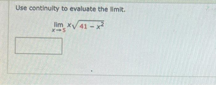 Solved Use continuity to evaluate the limit. limx→5x41−x2 | Chegg.com