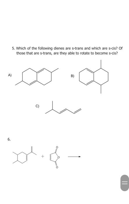 Solved 5. Which of the following dienes are s-trans and | Chegg.com
