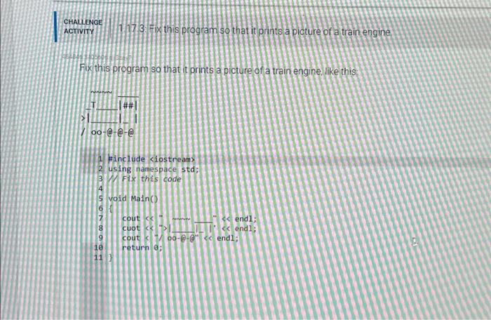 Solved CHALLENGE ACTIVITY 184846 8105606 6 3231 Fix this | Chegg.com Solved CHALLENGE ACTIVITY 184846 8105606 6 3231 Fix this | Chegg.com