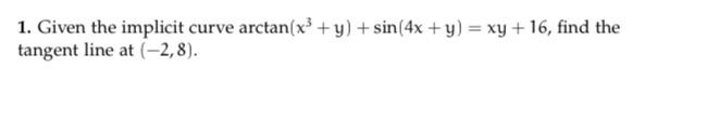 Solved 1. Given the implicit curve arctan(x3 + y) + sin(4x + | Chegg.com