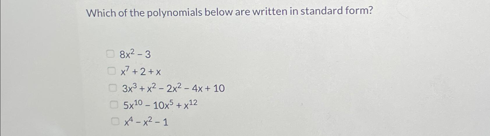 Solved Which of the polynomials below are written in | Chegg.com