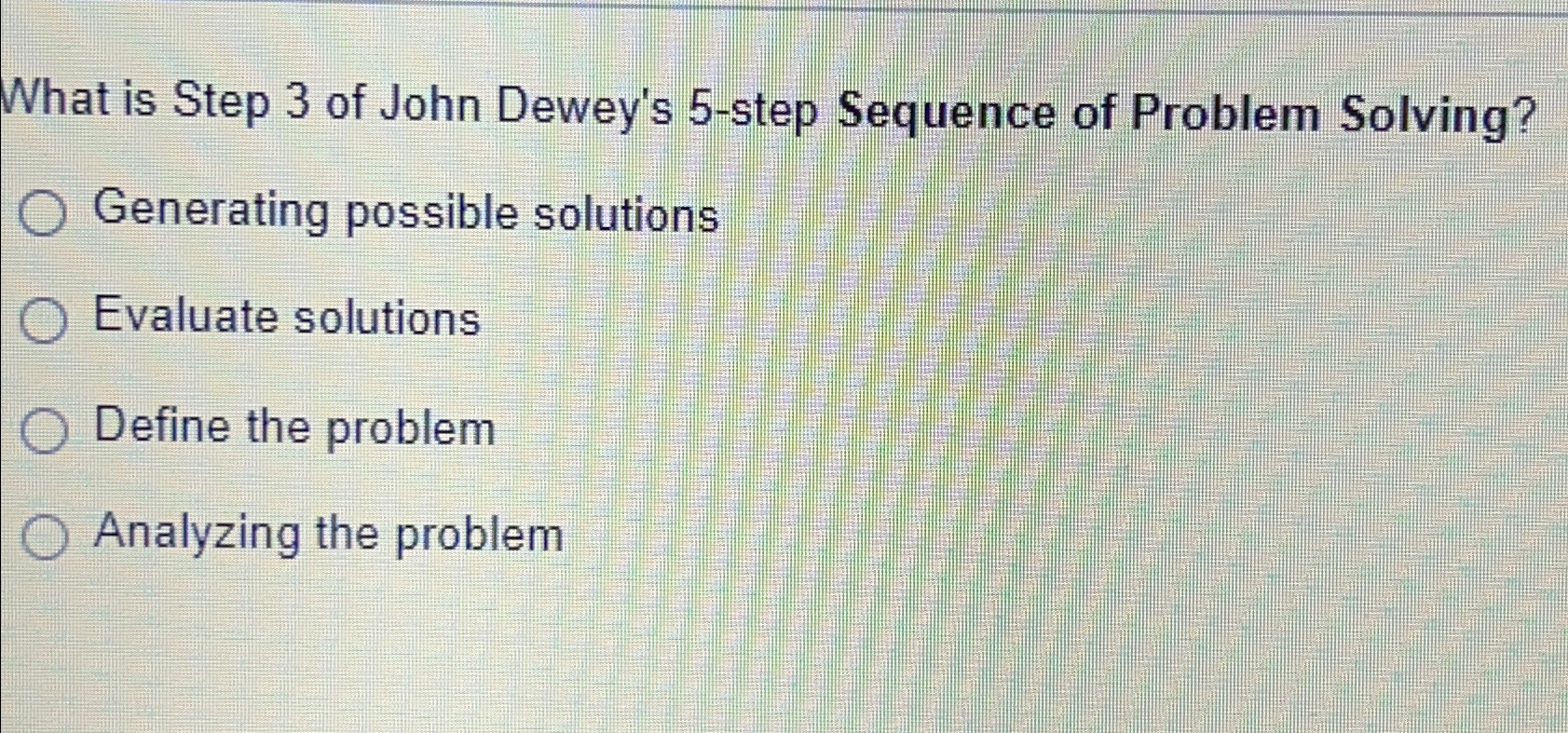 Solved What is Step 3 ﻿of John Dewey's 5-step Sequence of | Chegg.com