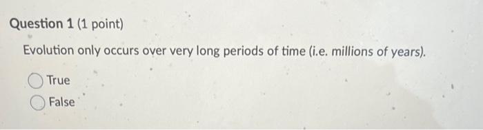 Solved Evolution only occurs over very long periods of time | Chegg.com