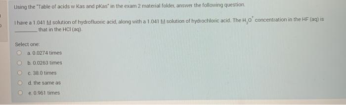 Solved Using the "Table of acids w Kas and pkas" in the exam | Chegg.com