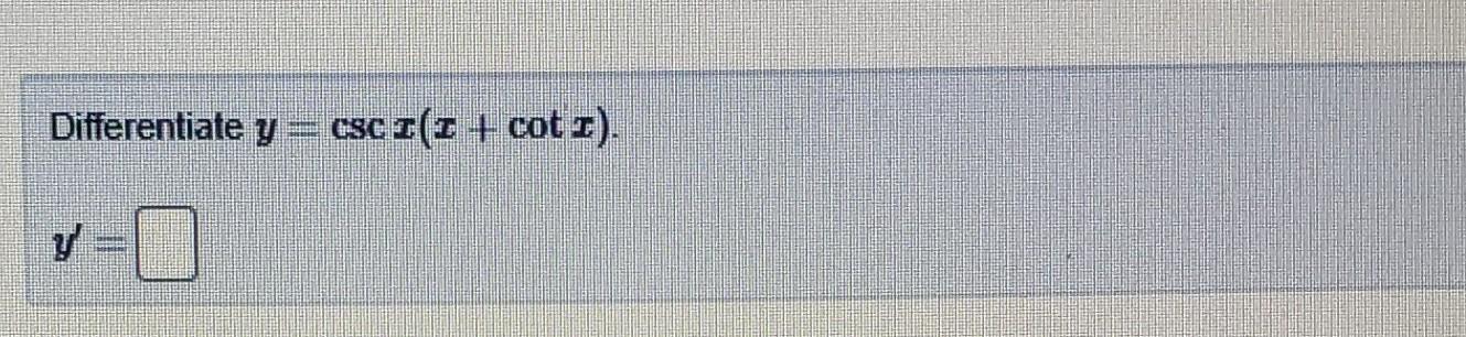 Solved y=cscx(x+cotx) | Chegg.com