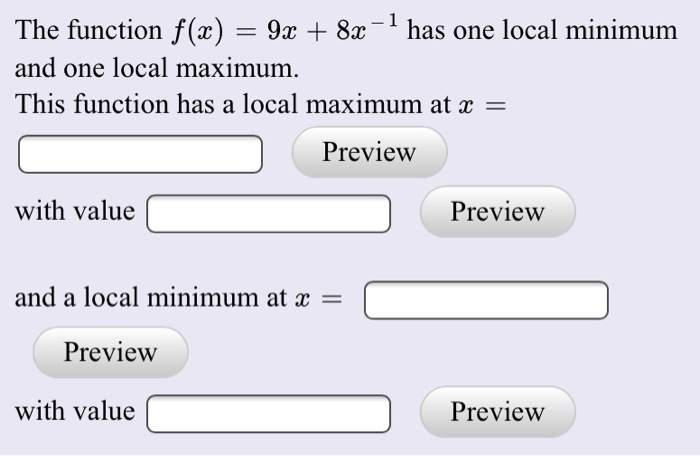 Solved The function f(x) = 9x + 8x – has one local minimum | Chegg.com