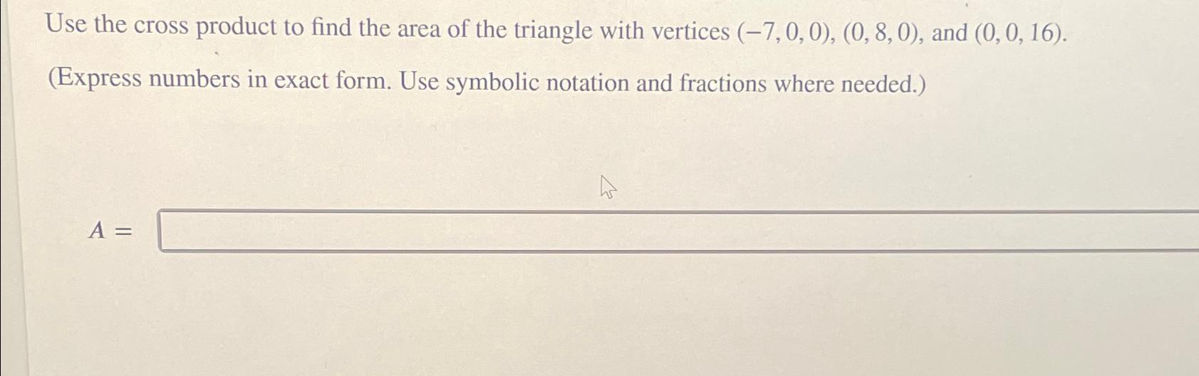 Solved Use the cross product to find the area of the | Chegg.com