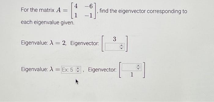 For the matrix A=[41−6−1], find the eigenvector | Chegg.com