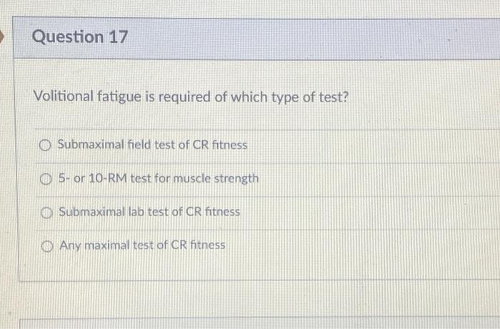 Solved Question 17 Volitional fatigue is required of which | Chegg.com