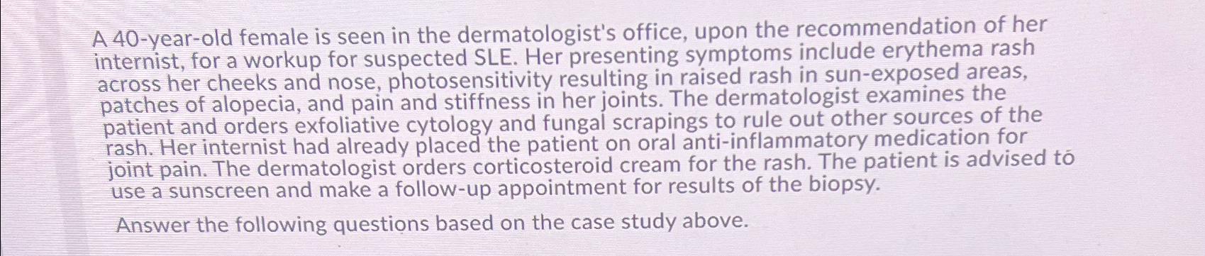 Solved A 40-year-old female is seen in the dermatologist's | Chegg.com