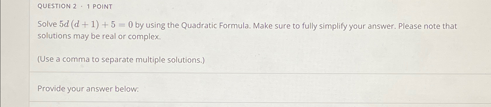 Solved QUESTION 2 - 1 ﻿POINTSolve 5d(d+1)+5=0 ﻿by using the | Chegg.com