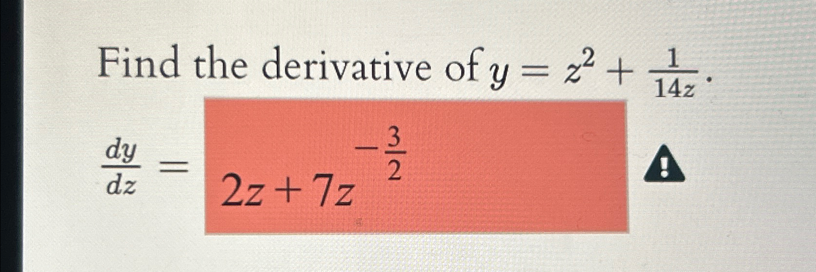 Solved Find the derivative of y=z2+114z.dydz= | Chegg.com