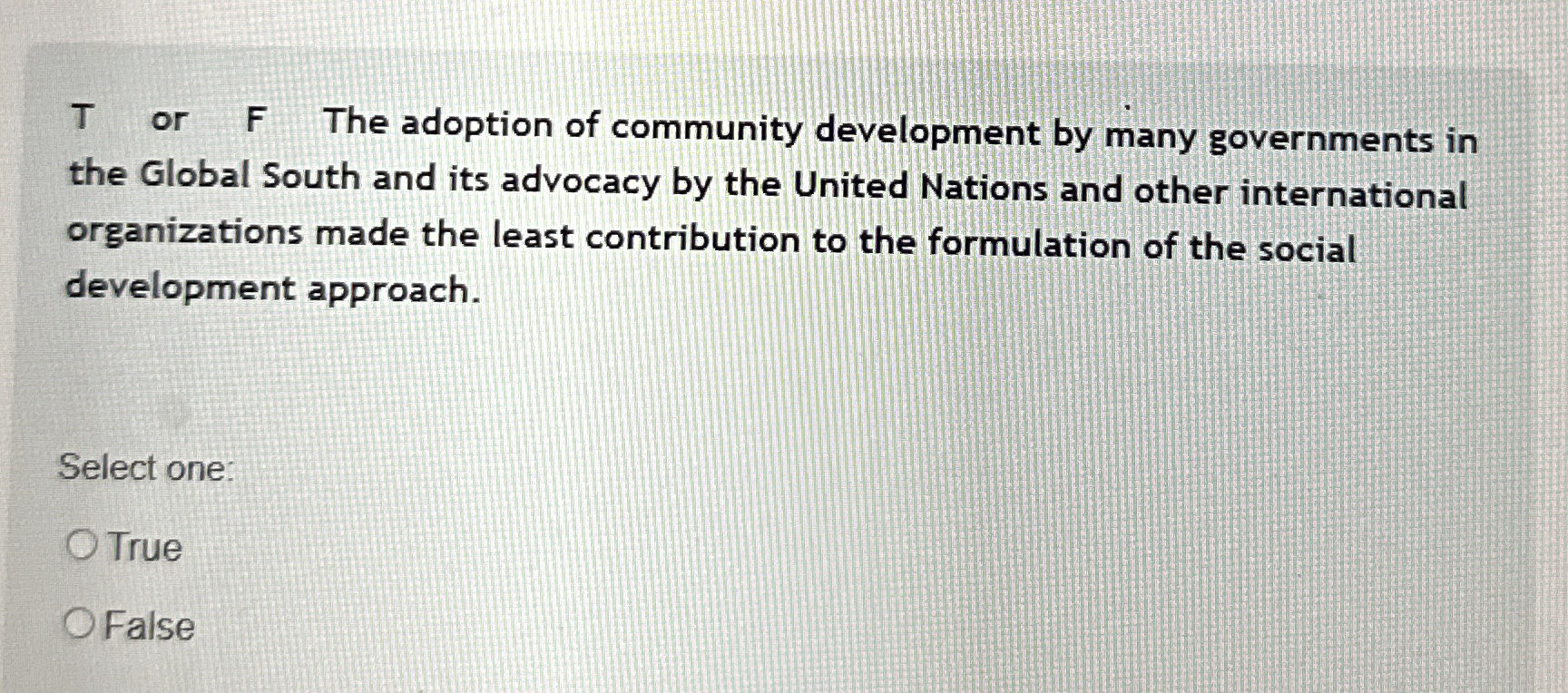 Solved T or F ﻿The adoption of community development by many | Chegg.com