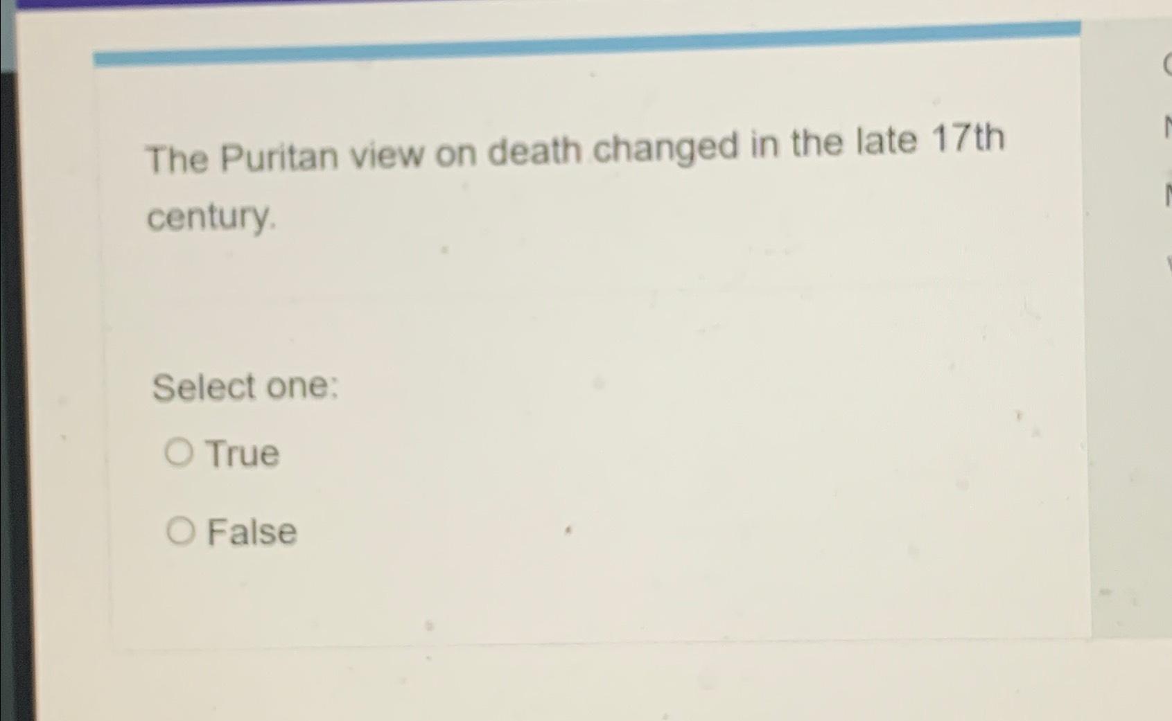 The Puritan view on death changed in the late 17 ﻿th | Chegg.com