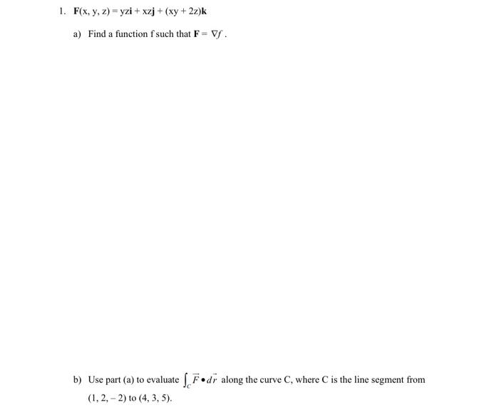 Solved F(x,y,z)=yzi+xzj+(xy+2z)k a) Find a function f such | Chegg.com