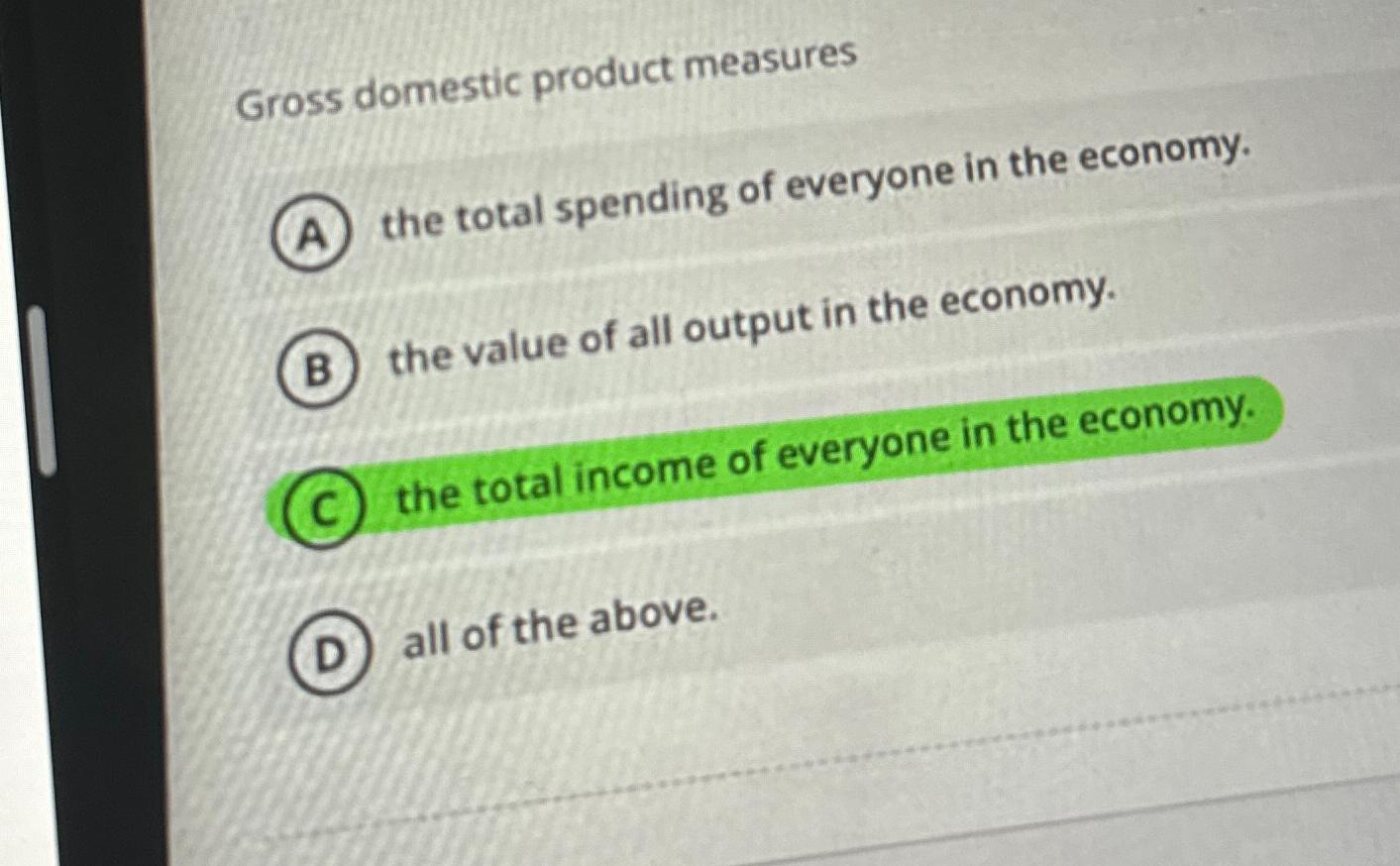 Solved Gross domestic product measuresthe total spending of | Chegg.com
