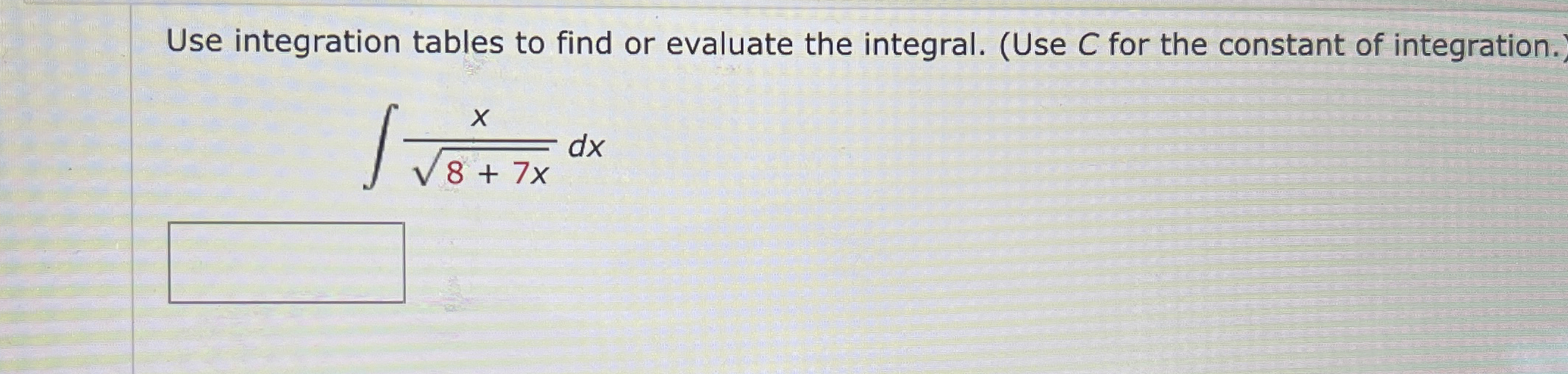 Solved Use integration tables to find or evaluate the | Chegg.com