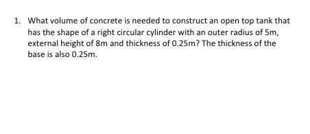 Solved 1. What volume of concrete is needed to construct an | Chegg.com