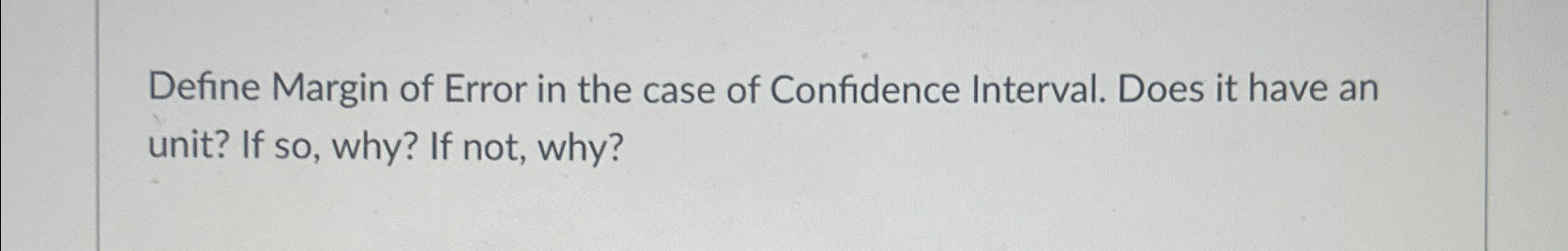Solved Define Margin of Error in the case of Confidence | Chegg.com
