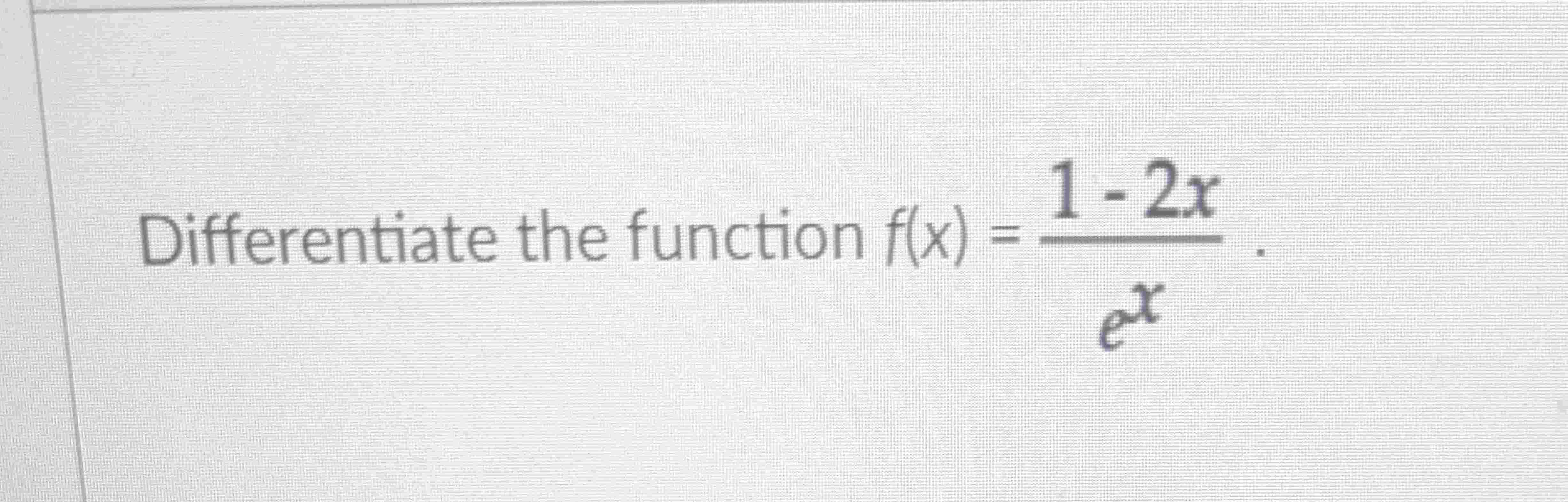 Solved Differentiate the function f(x)=1-2xex | Chegg.com