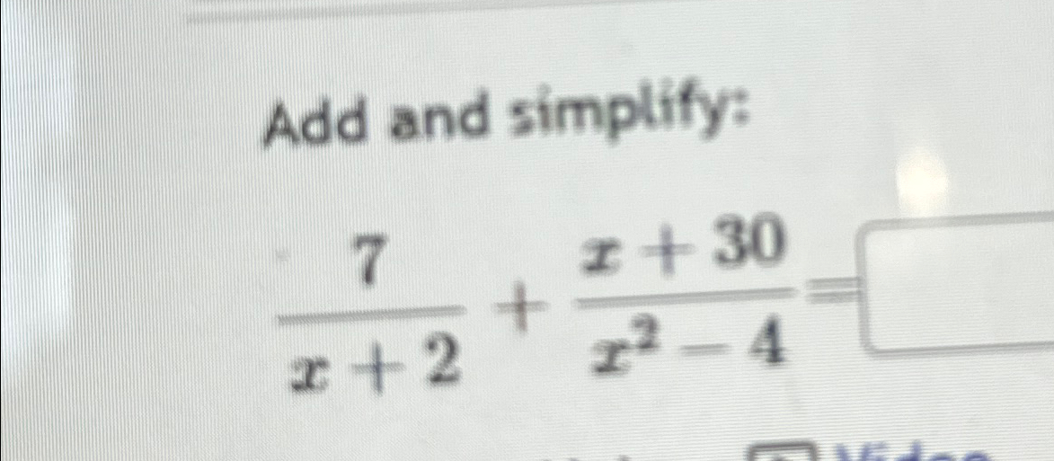 Solved Add and simplify:7x+2+x+30x2-4= | Chegg.com