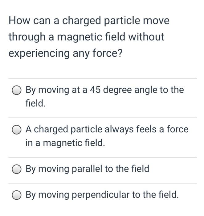 Solved How can a charged particle move through a magnetic | Chegg.com