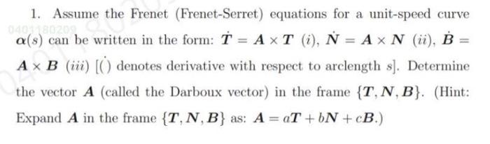 Solved 1. Assume the Frenet (Frenet-Serret) equations for a | Chegg.com