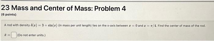 Solved 23 Mass and Center of Mass: Problem 4 (6 points) A | Chegg.com