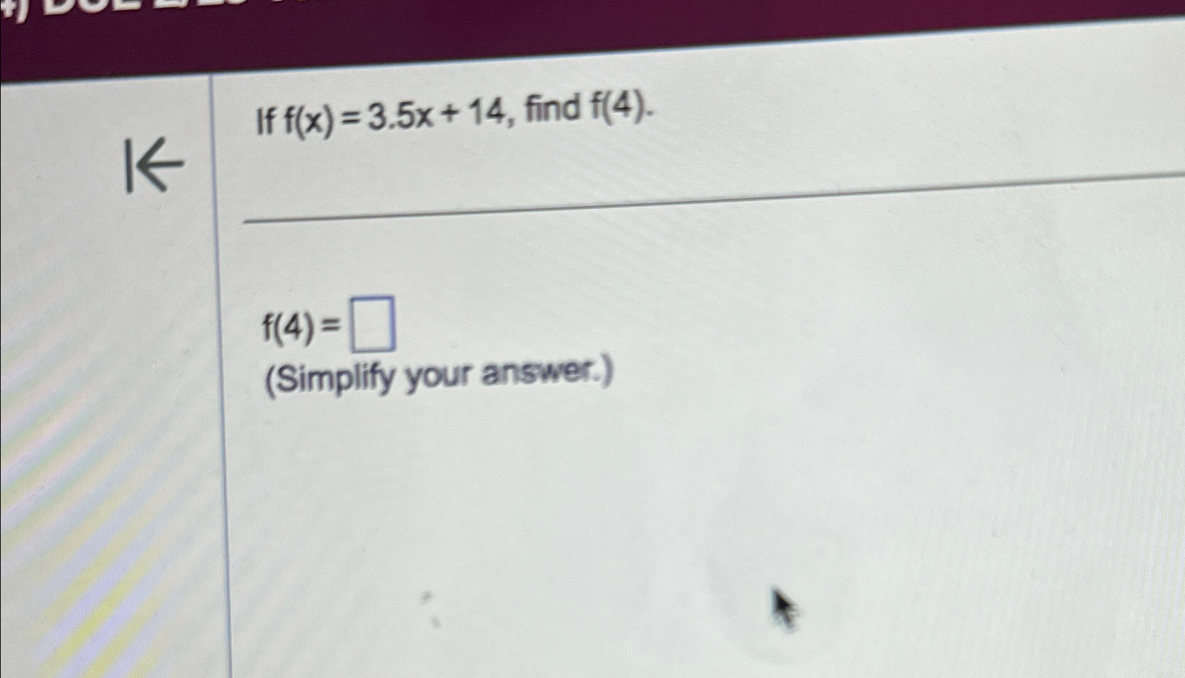 Solved If f(x)=3.5x+14, ﻿find f(4).f(4)=(Simplify your | Chegg.com