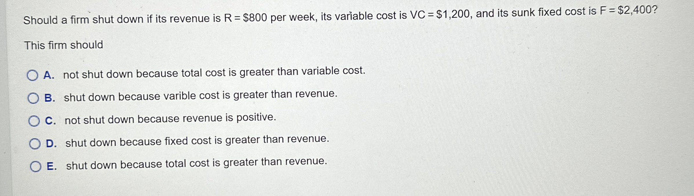 Solved Should a firm shut down if its revenue is R=$800 ﻿per | Chegg.com