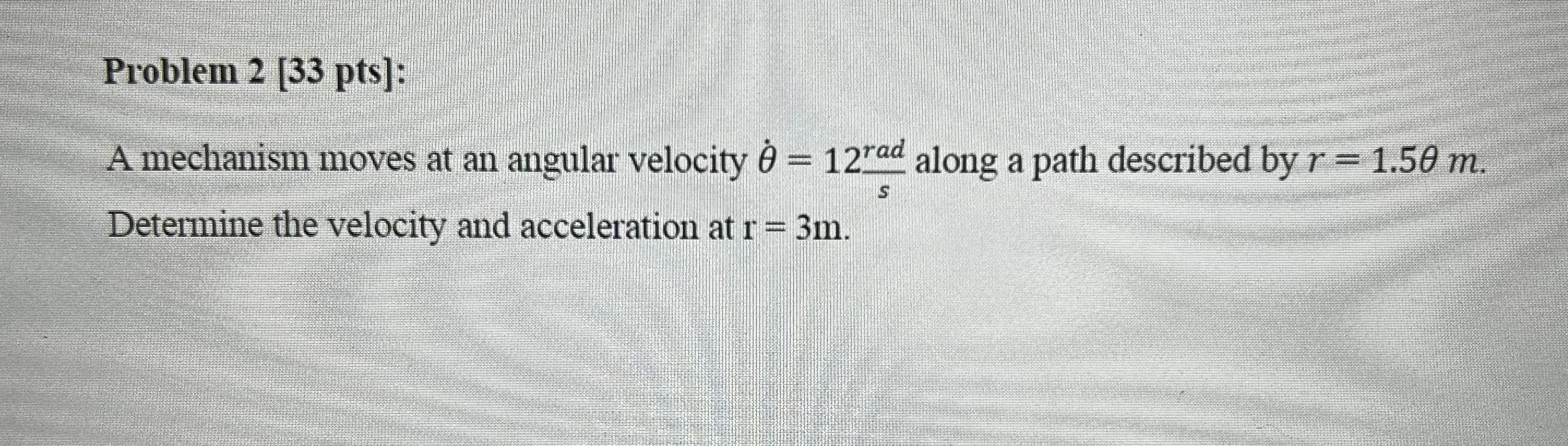Solved Problem 2 [33 ﻿pts]:A mechanism moves at an angular | Chegg.com