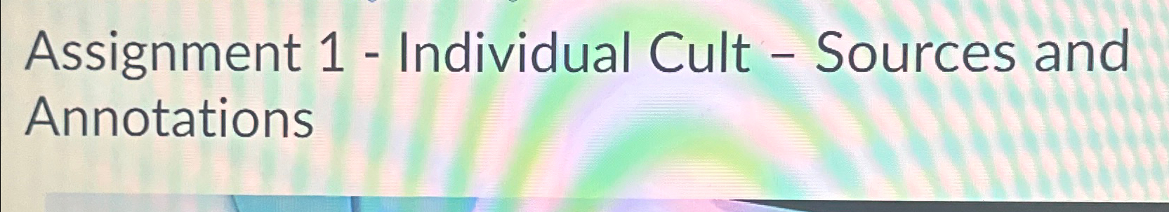 Solved Assignment 1 - ﻿Individual Cult - ﻿Sources and | Chegg.com