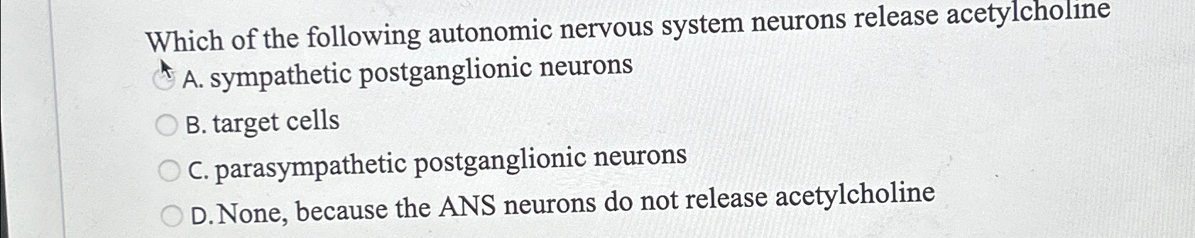 Solved Which of the following autonomic nervous system | Chegg.com