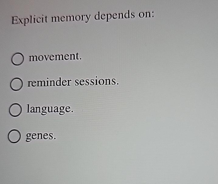 Solved Explicit memory depends on:movement.reminder | Chegg.com