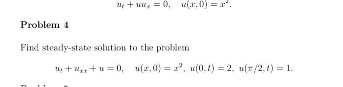 Solved ut+uux=0,u(x,0)=x2. Problem 4 Find steady-state | Chegg.com
