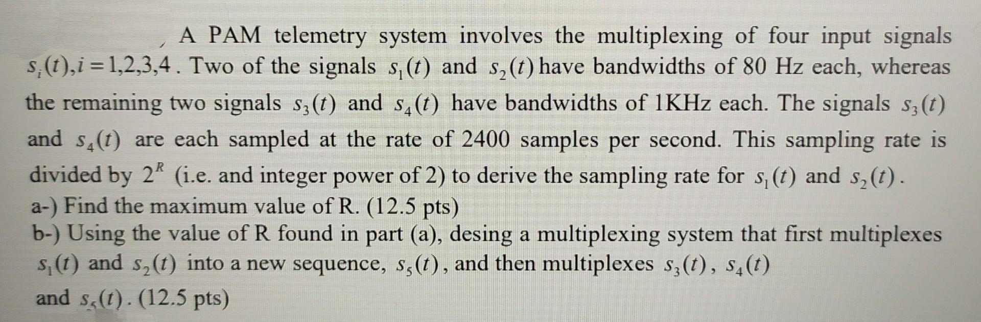 Solved A PAM telemetry system involves the multiplexing of | Chegg.com