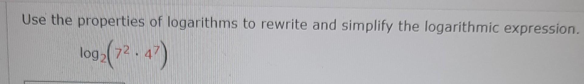Solved Use the properties of logarithms to rewrite and | Chegg.com