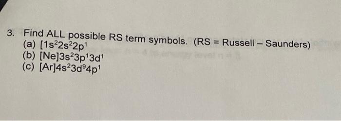 Solved 3. Find ALL possible RS term symbols. (RS = Russell - | Chegg.com