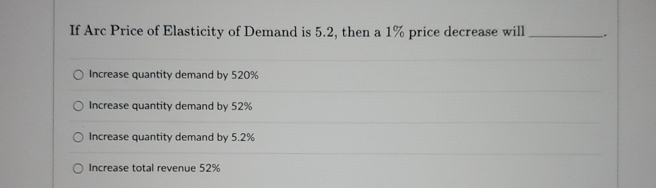 Solved If Arc Price of Elasticity of Demand is 5.2 , ﻿then a | Chegg.com