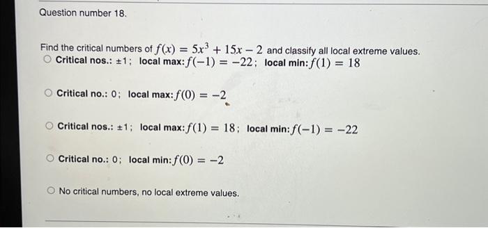 Solved Find the critical numbers of f(x)=5x3+15x−2 and | Chegg.com