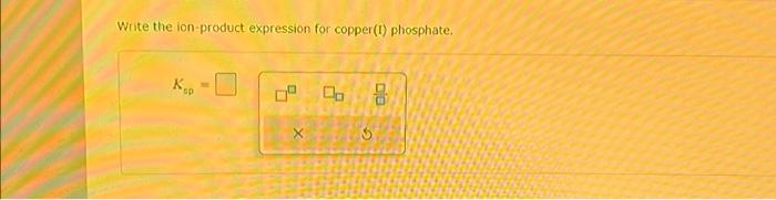 Solved Write the ion-product expression for copper(I) | Chegg.com