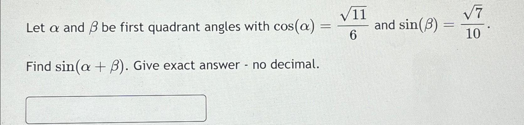 Solved Let α ﻿and β ﻿be first quadrant angles with | Chegg.com