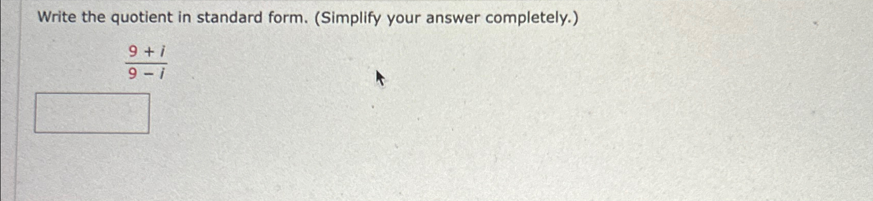 Solved Write the quotient in standard form. (Simplify your | Chegg.com