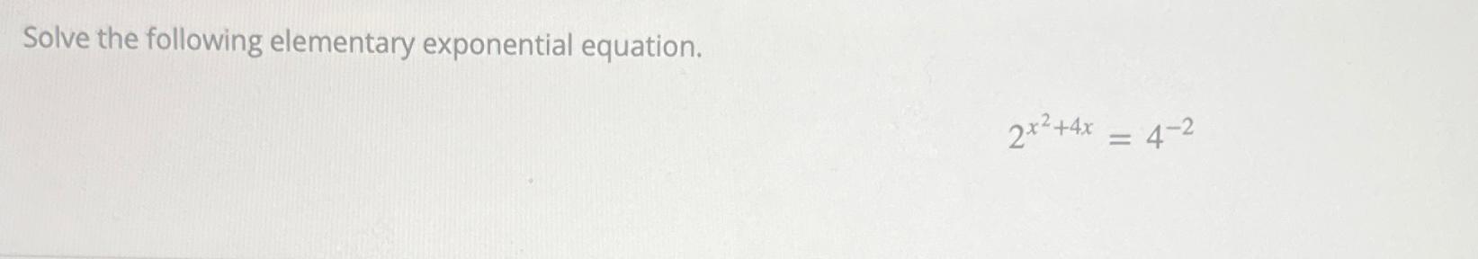 Solved Solve the following elementary exponential | Chegg.com