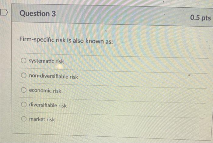 Solved Firm-specific risk is also known as: systematic risk | Chegg.com